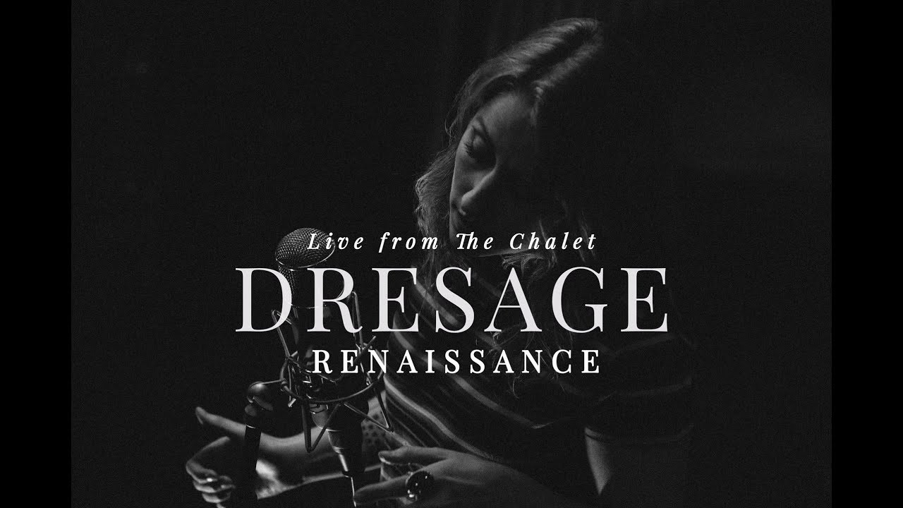Dresage - Renaissance (Live from the Chalet) - YouTube
