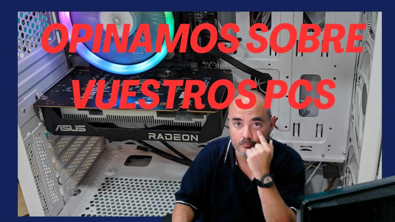 Tu PC en Nuestro Canal: Enseñamos Vuestros Setups - YouTube