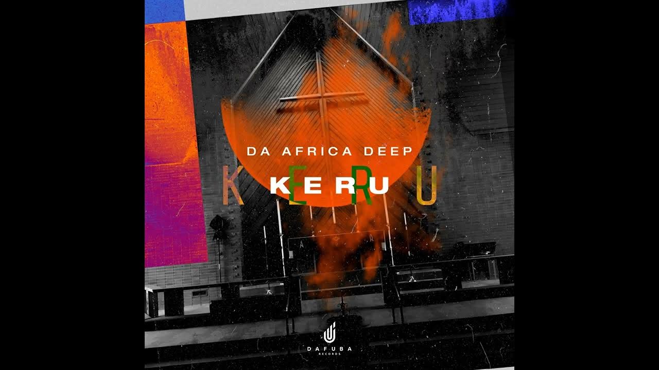 Da Africa Deep - Kerubo (Original Mix) | Afro House Source | #afrohouse #afrodeep #afrotech ...