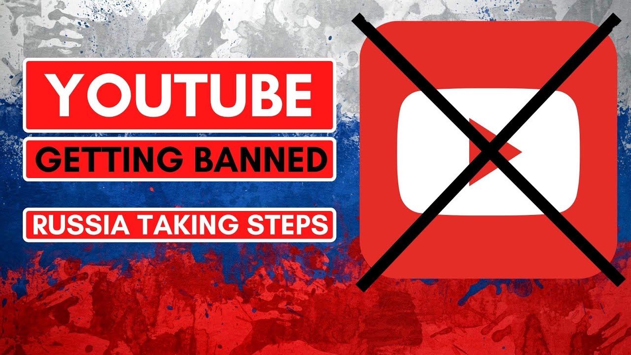 YOUTUBE IN RUSSIA BANNED IN 2023 | Russia Taking Real Steps - YouTube