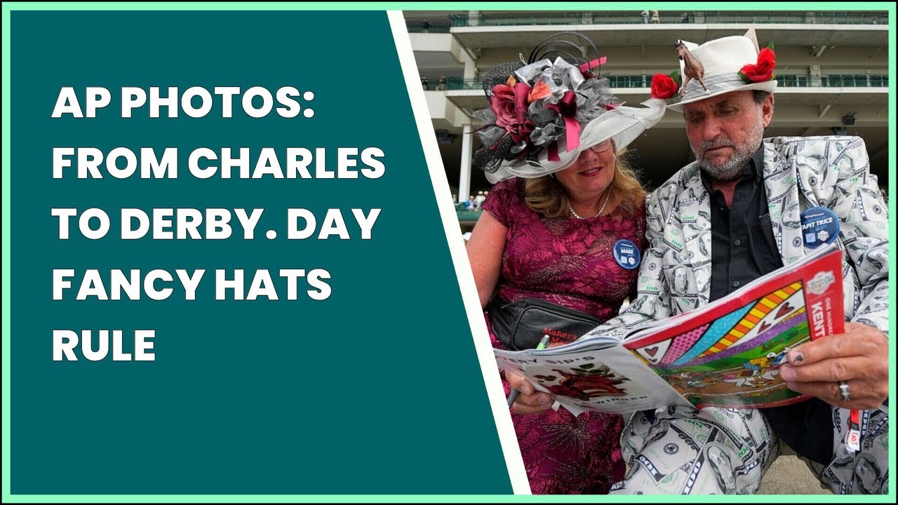 AP PHOTOS: FROM CHARLES TO DERBY. DAY FANCY HATS RULE - YouTube