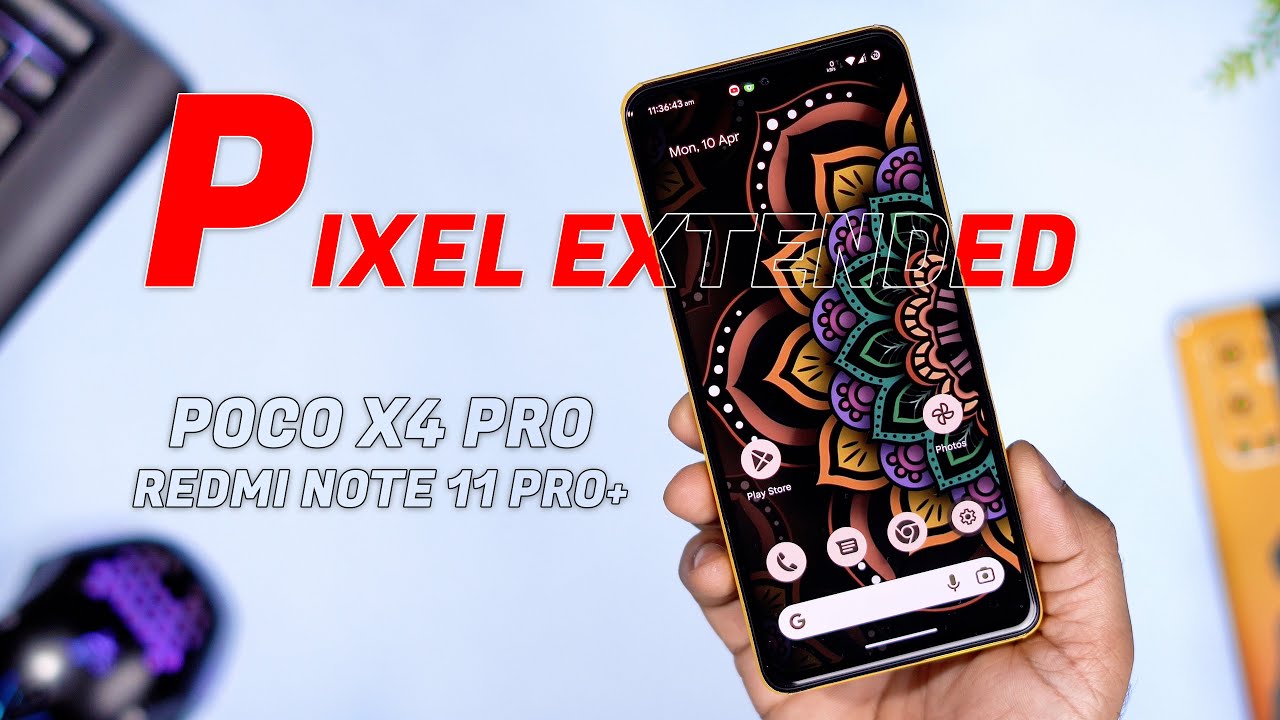 Official Pixel Extended v5.6 Update for Poco X4 Pro/Redmi Note 11 Pro+ ...