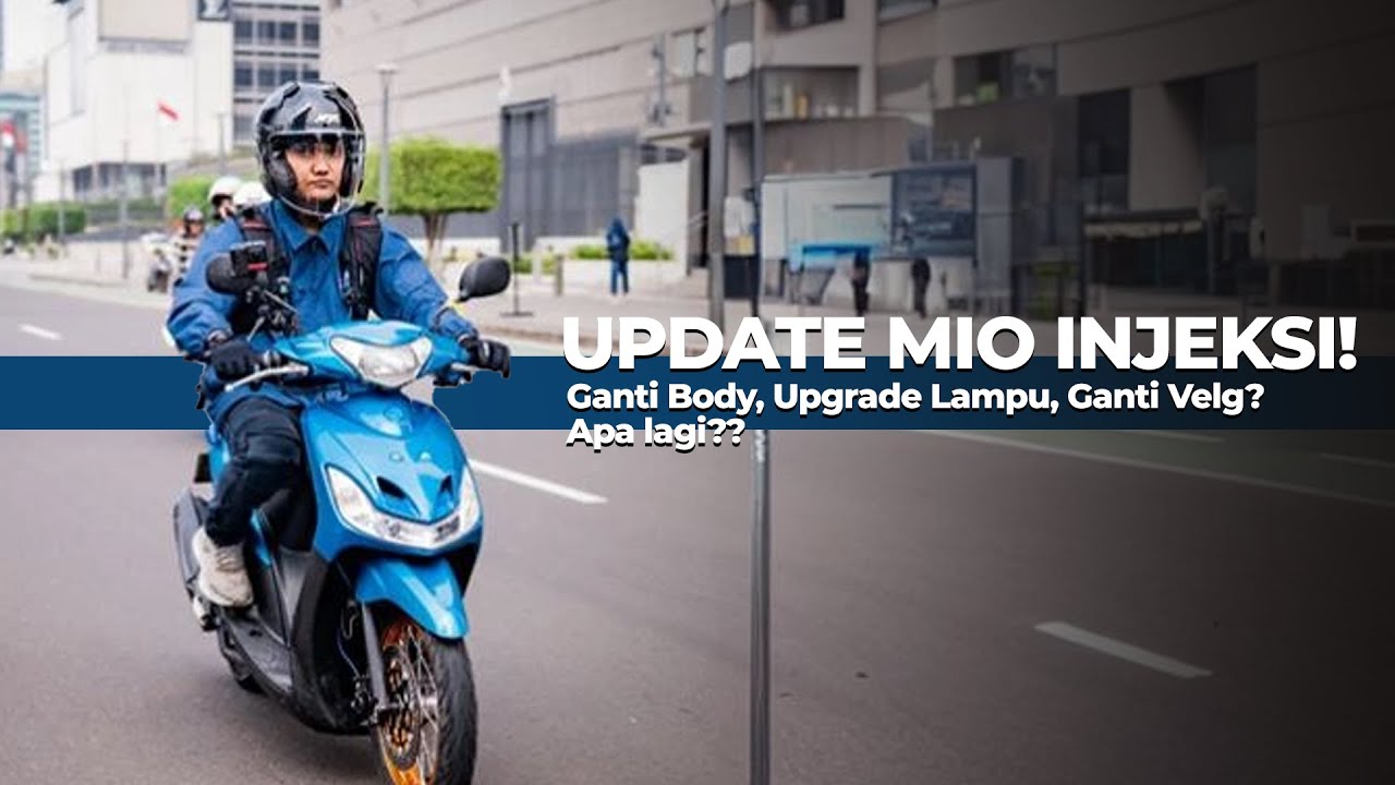 MIO INJEKSI GANTI BODY SAMA GANTI VELG | PROJEK PIKNIK MATIC Part 2 ...
