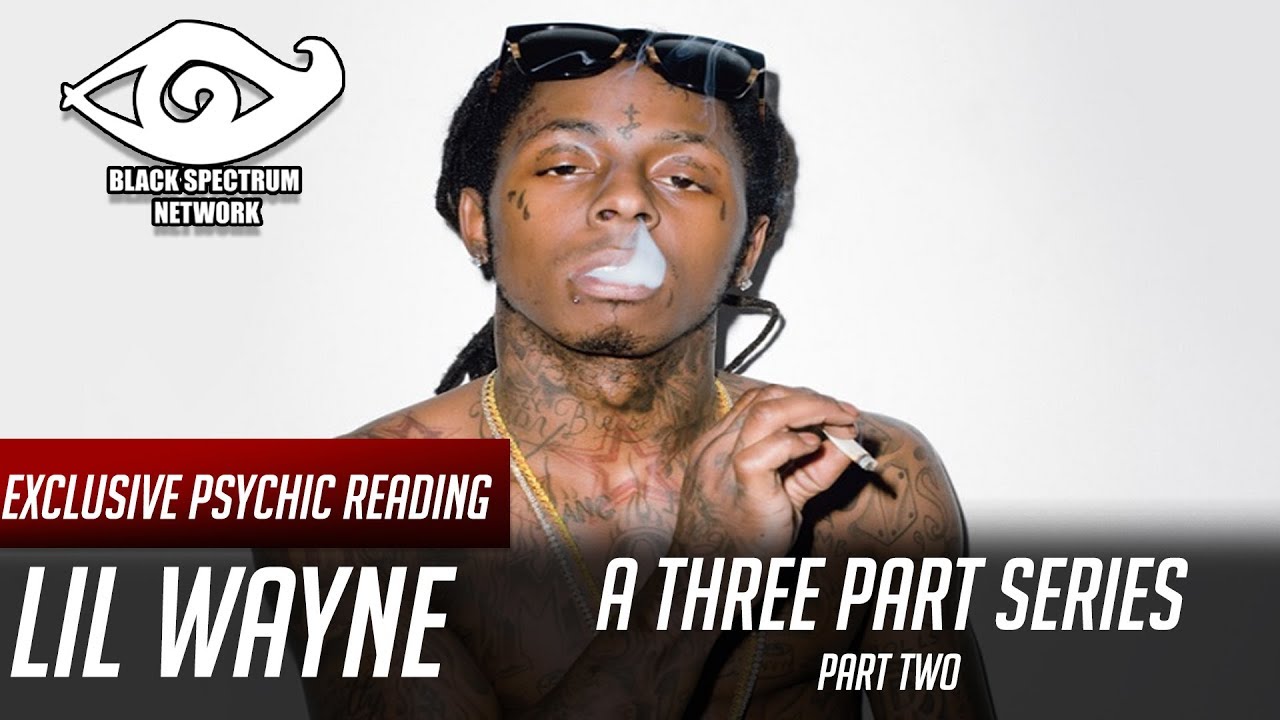 Psychic Reading - Lil’ Wayne - A Three Part Series [Part II] - YouTube