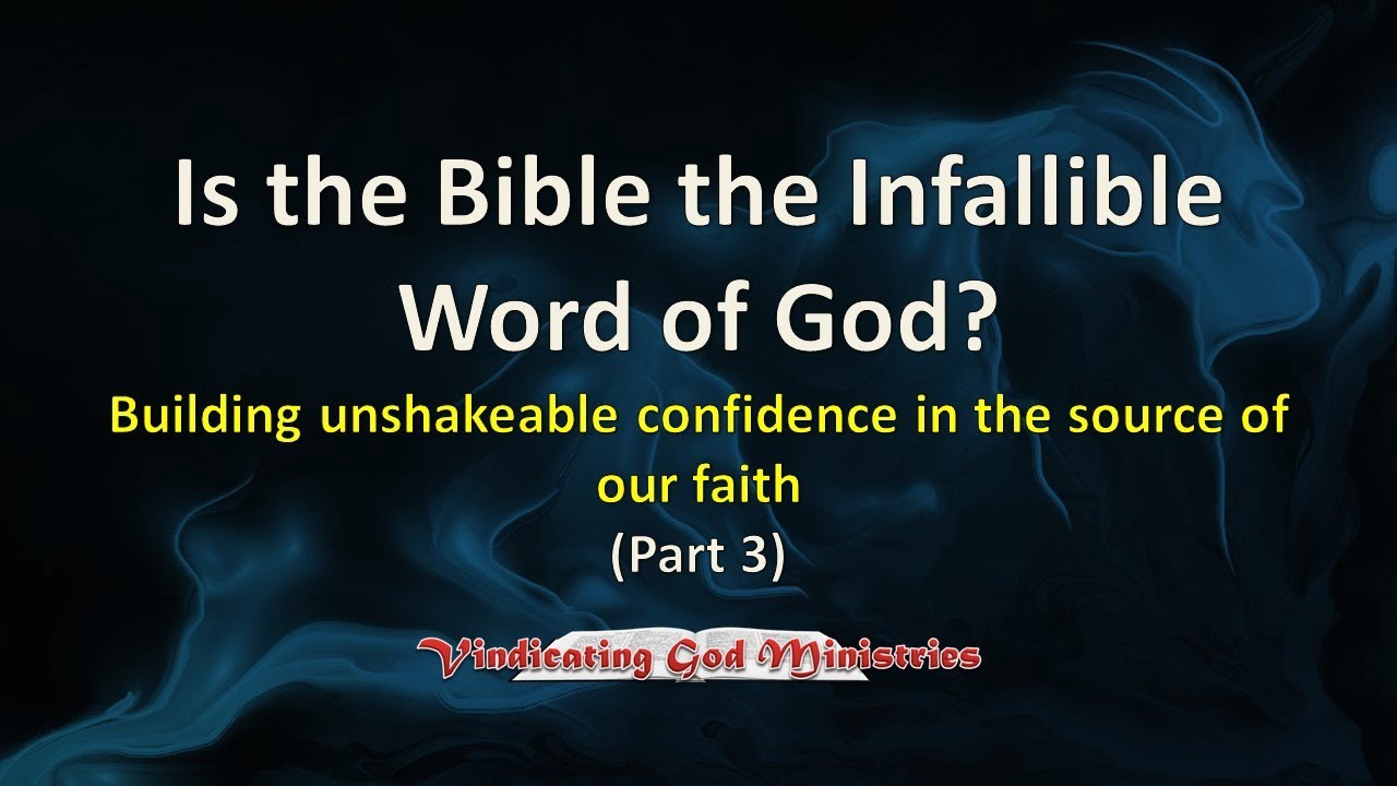 Is the Bible the Infallible Word of God? (Part 3) - YouTube
