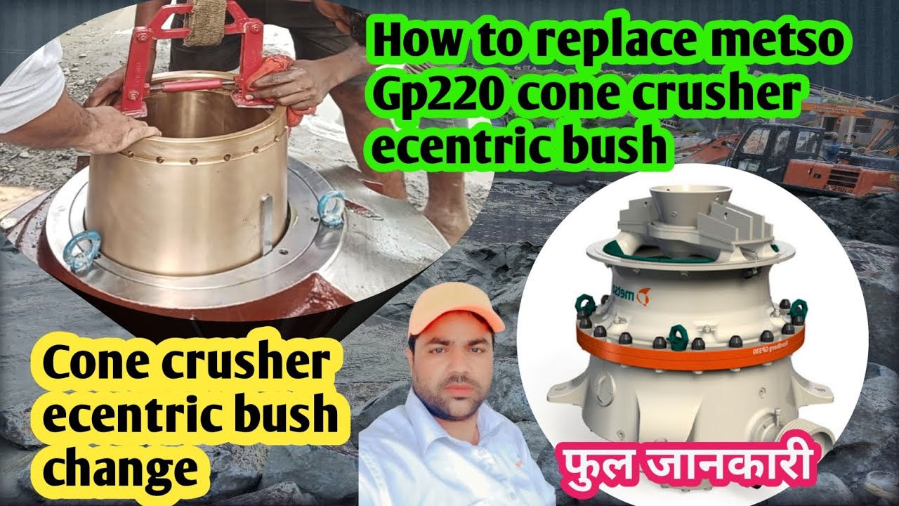 Metso GP220 Cone crusher eccentric bush change #@MetsoOfficial ...
