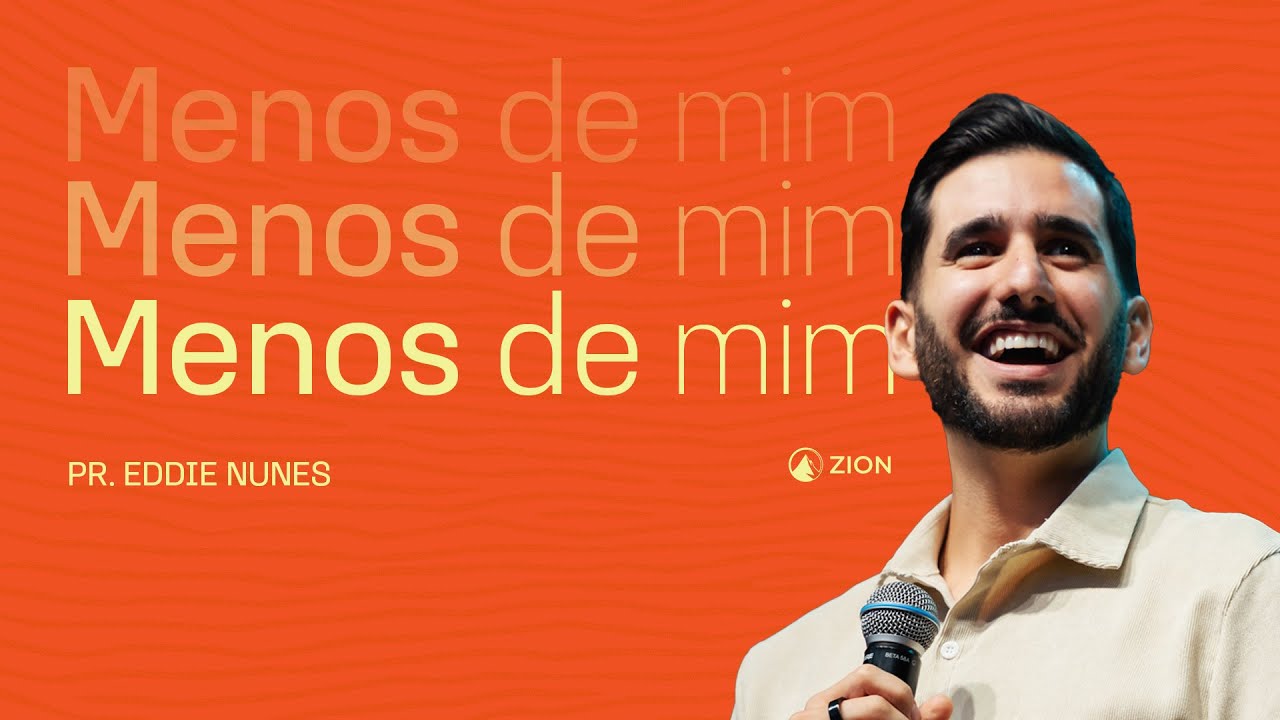 MENOS DE MIM // Pr Eddie Nunes - YouTube