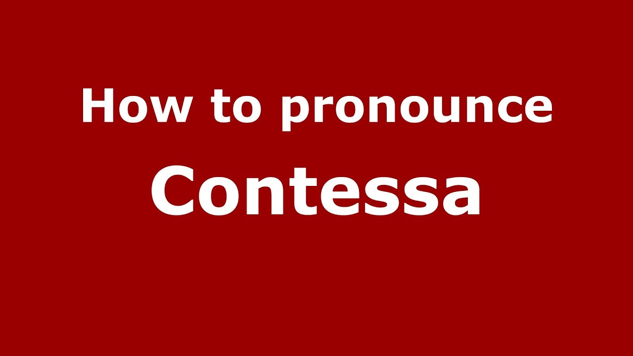 How to pronounce Contessa (Italian/Italy) - PronounceNames.com - YouTube