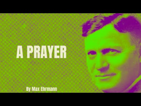 Max Ehrmann - A Prayer (Poetry Reading) - YouTube