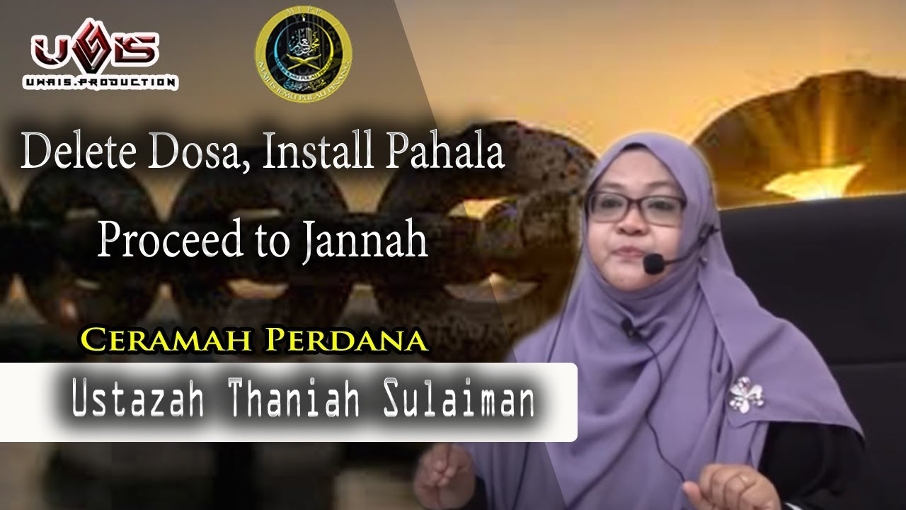 Delete Dosa, Install Pahala, Proceed to Jannah | Ustazah Thaniah ...