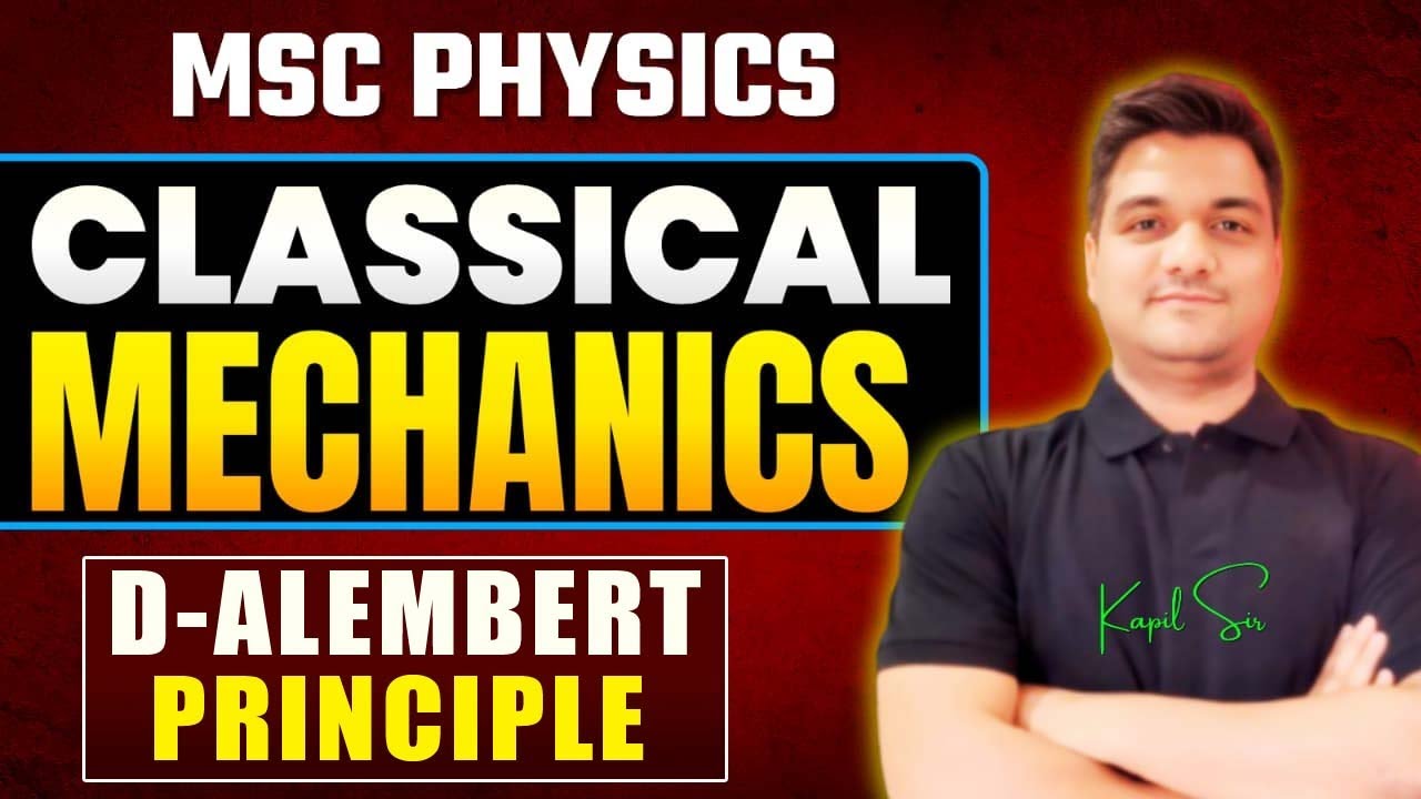 msc physics | Classical mechanics #6 | D-Alembert principle | Langrangian Dynamics | kapil sir ...