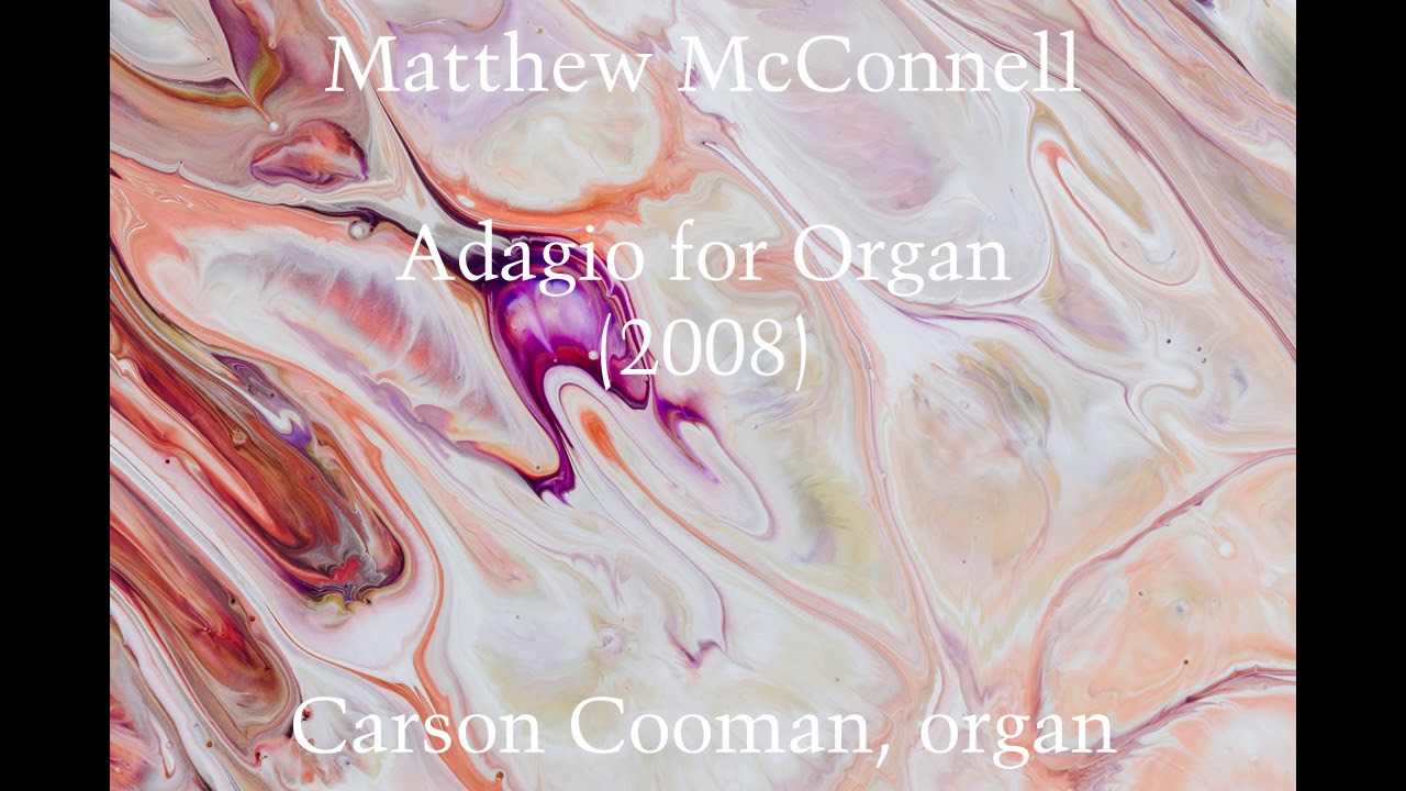 Matthew McConnell — Adagio for Organ (2008) - YouTube