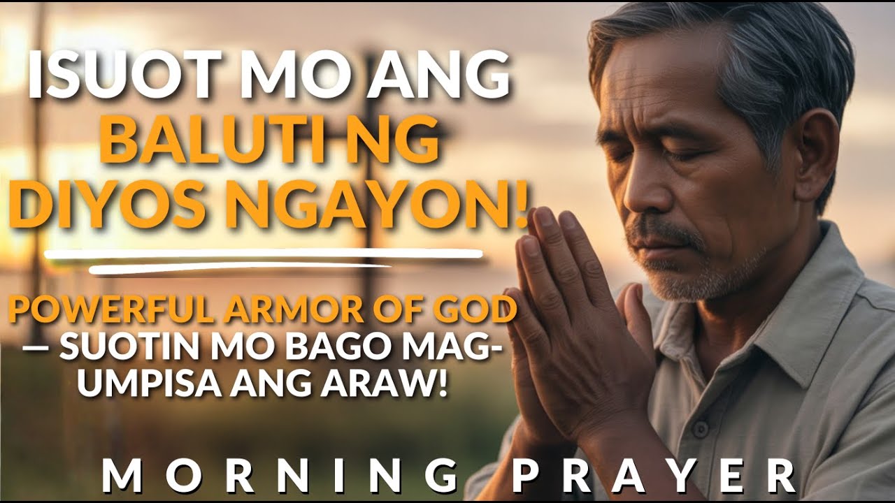 Isuot ang Buong Baluti ng Diyos Ngayon | Powerful Morning Prayer for ...