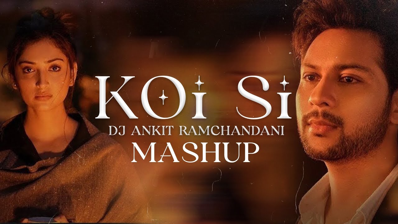 Koi Si | Mashup 2024 (DJ ANKIT RAMCHANDANI) Afsana Khan | Nirmaan| Enzo ...