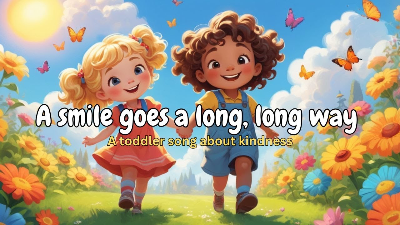 🌟 Toddler Song About Kindness - A Smile Goes a Long Way! 😊 | Fun ...