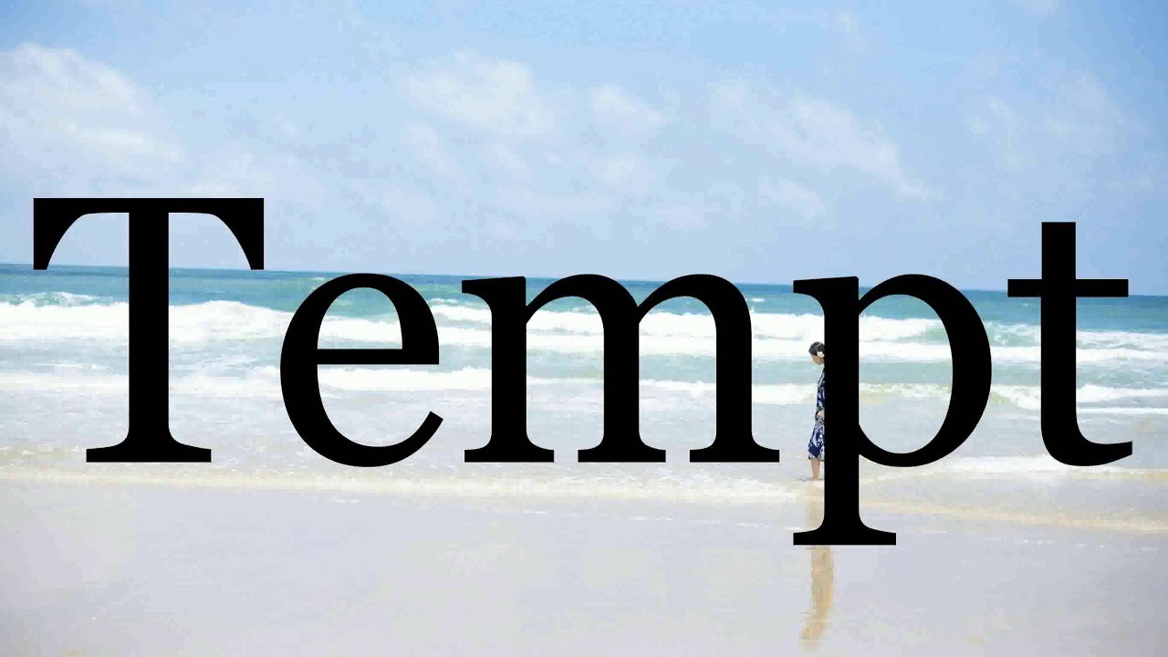 How To Pronounce Tempt🌈🌈🌈🌈🌈🌈Pronunciation Of Tempt - YouTube