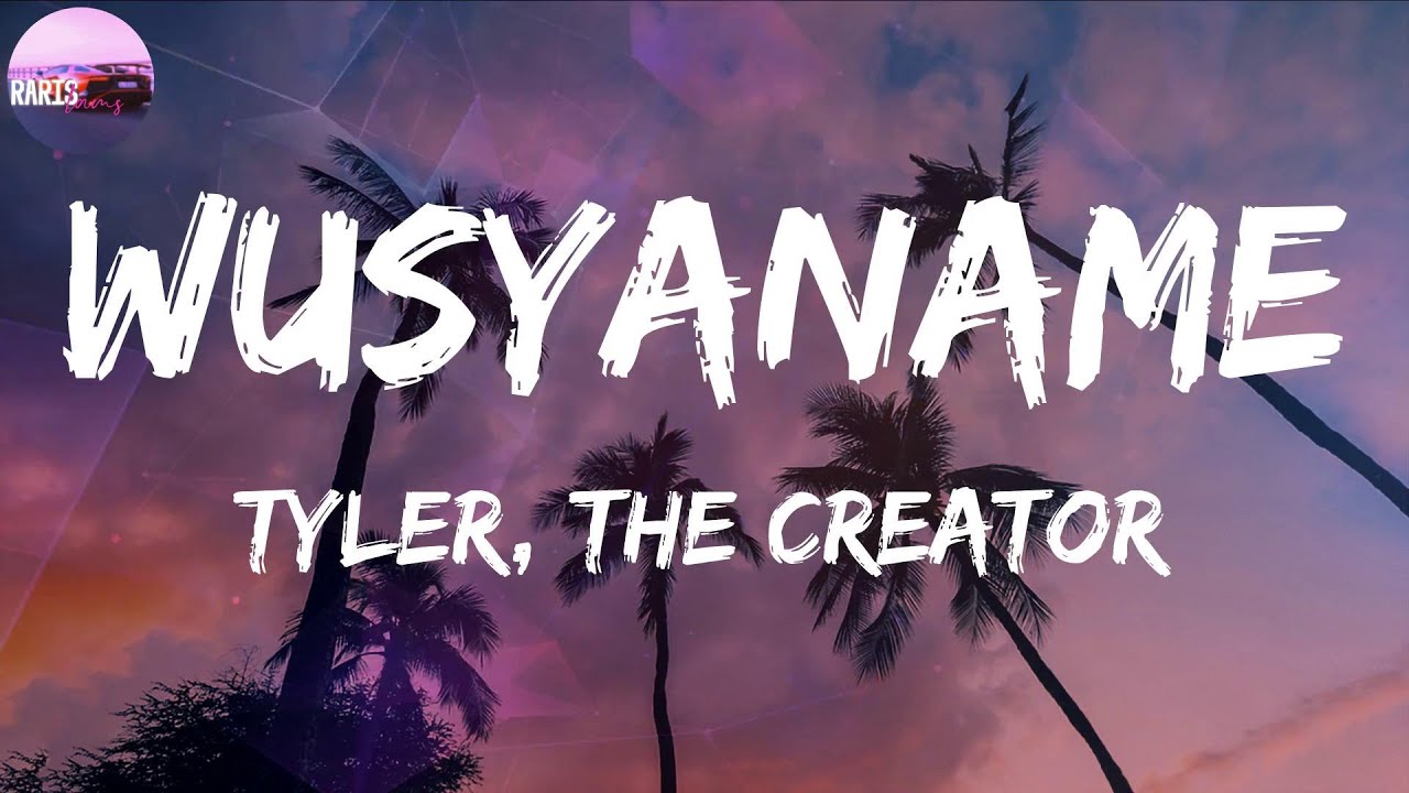 Tyler, The Creator - WUSYANAME (Lyric Video) - YouTube