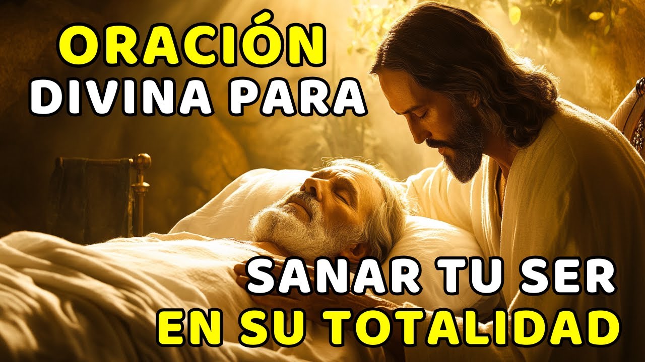 ORACIÓN DIVINA PARA SANAR TU SER EN SU TOTALIDAD - YouTube