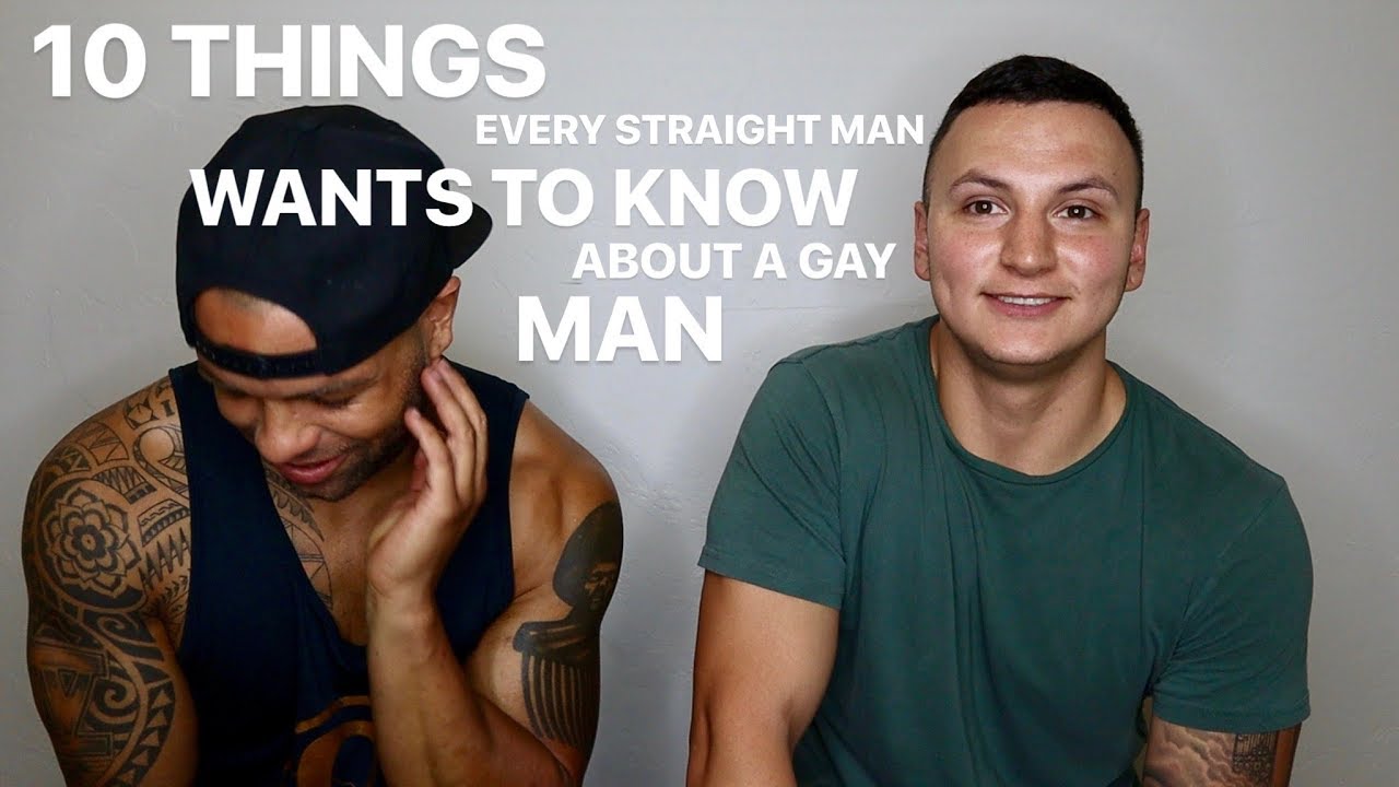 10 THINGS A STRAIGHT MAN WANTS TO KNOW - YouTube
