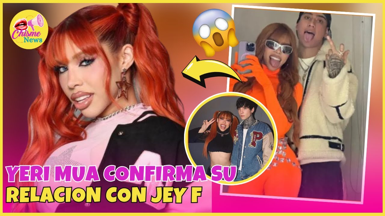Yeri mua CONFIRMA su RELACION CON JEY F - YouTube