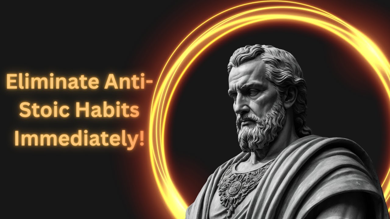 Eliminate These Anti-Stoic Habits Immediately! (ESSENTIAL STOICISM ...