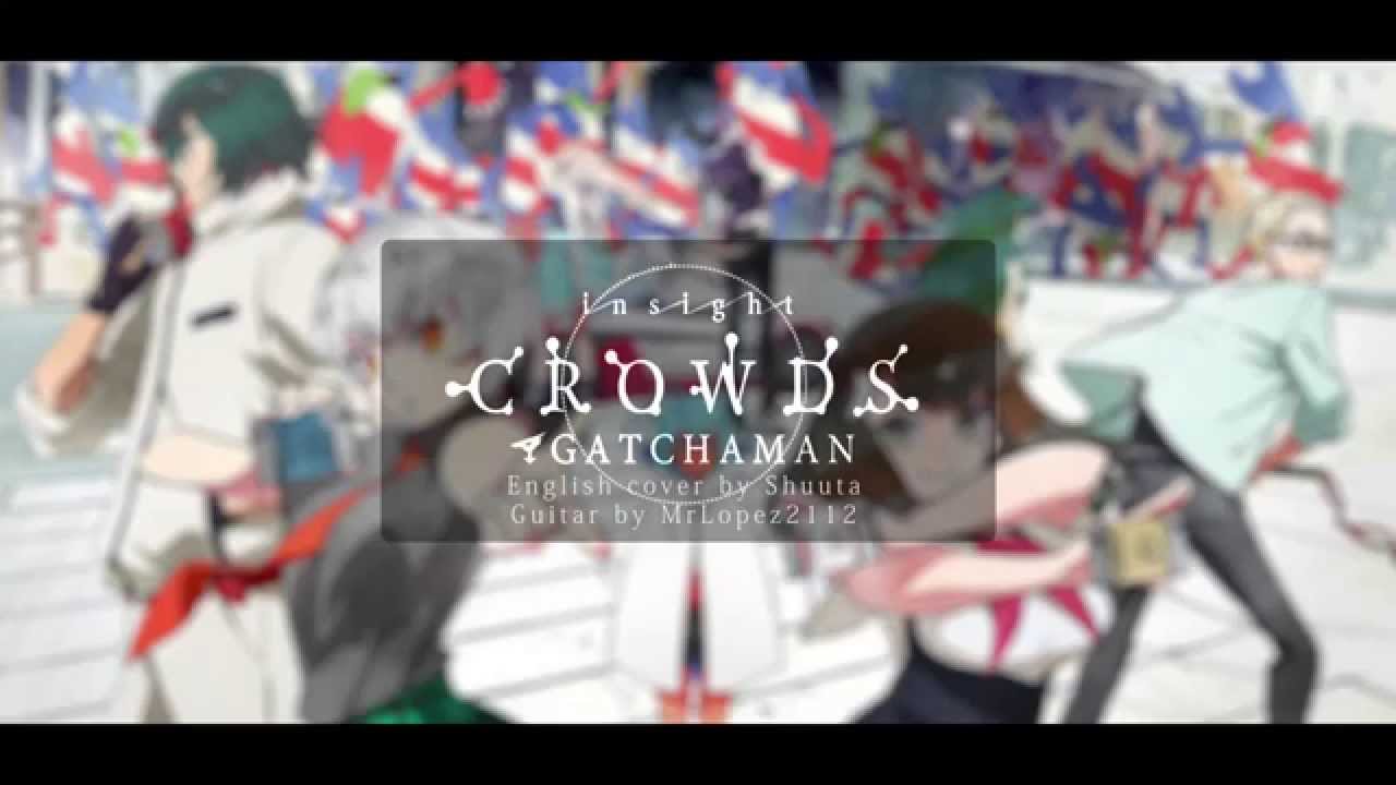 Gachaman Crowds Insight OP "Insight" by WHITE ASH English cover Shuuta ...