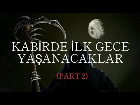 KABİRDE İLK GECE YAŞANACAKLAR (Part 2) - [+18]