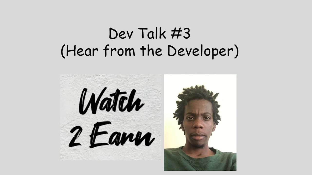 Dev Talk #3 (Hear from the Developer) | Watch 2 Earn - YouTube