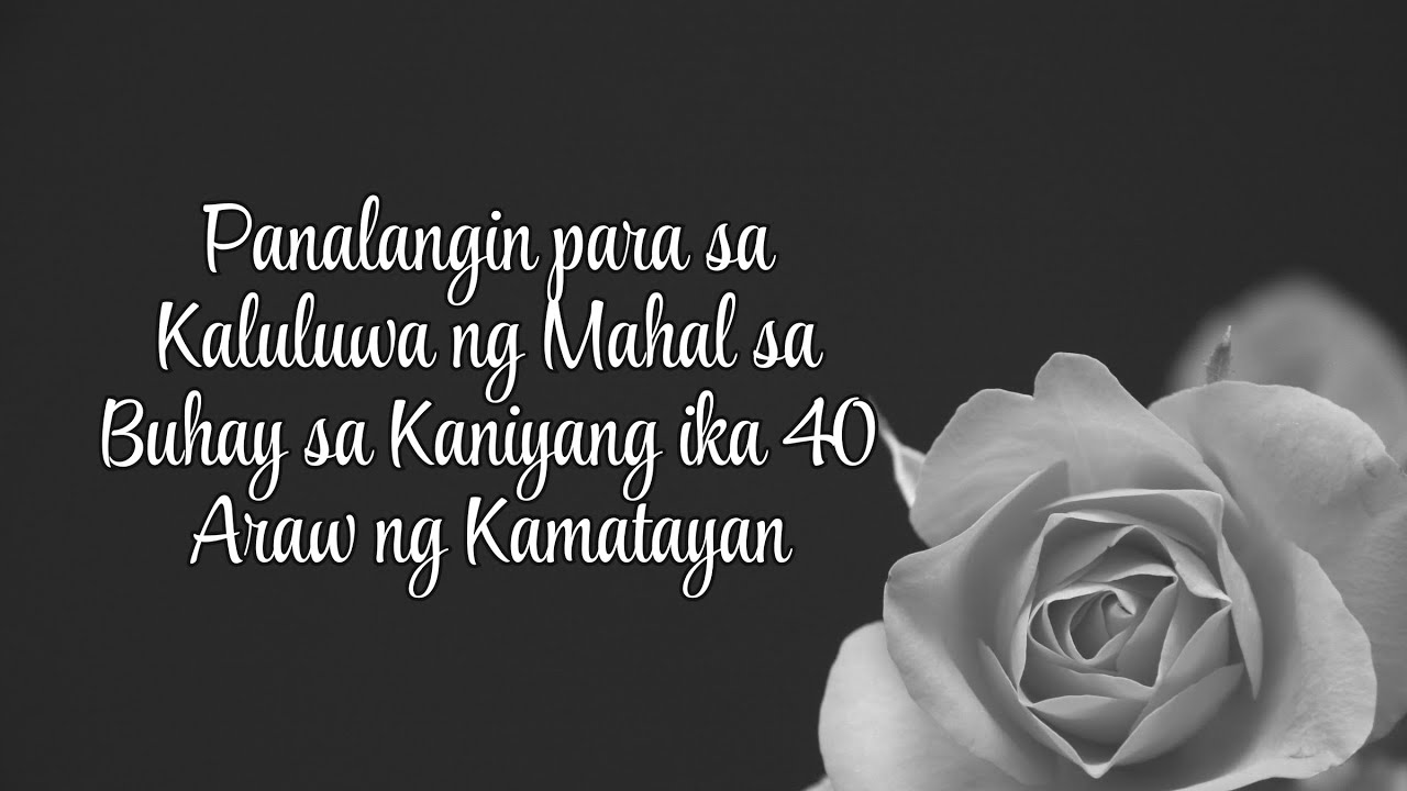 Panalangin para sa Kaluluwa ng Mahal sa Buhay sa Kaniyang ika 40 Araw ...