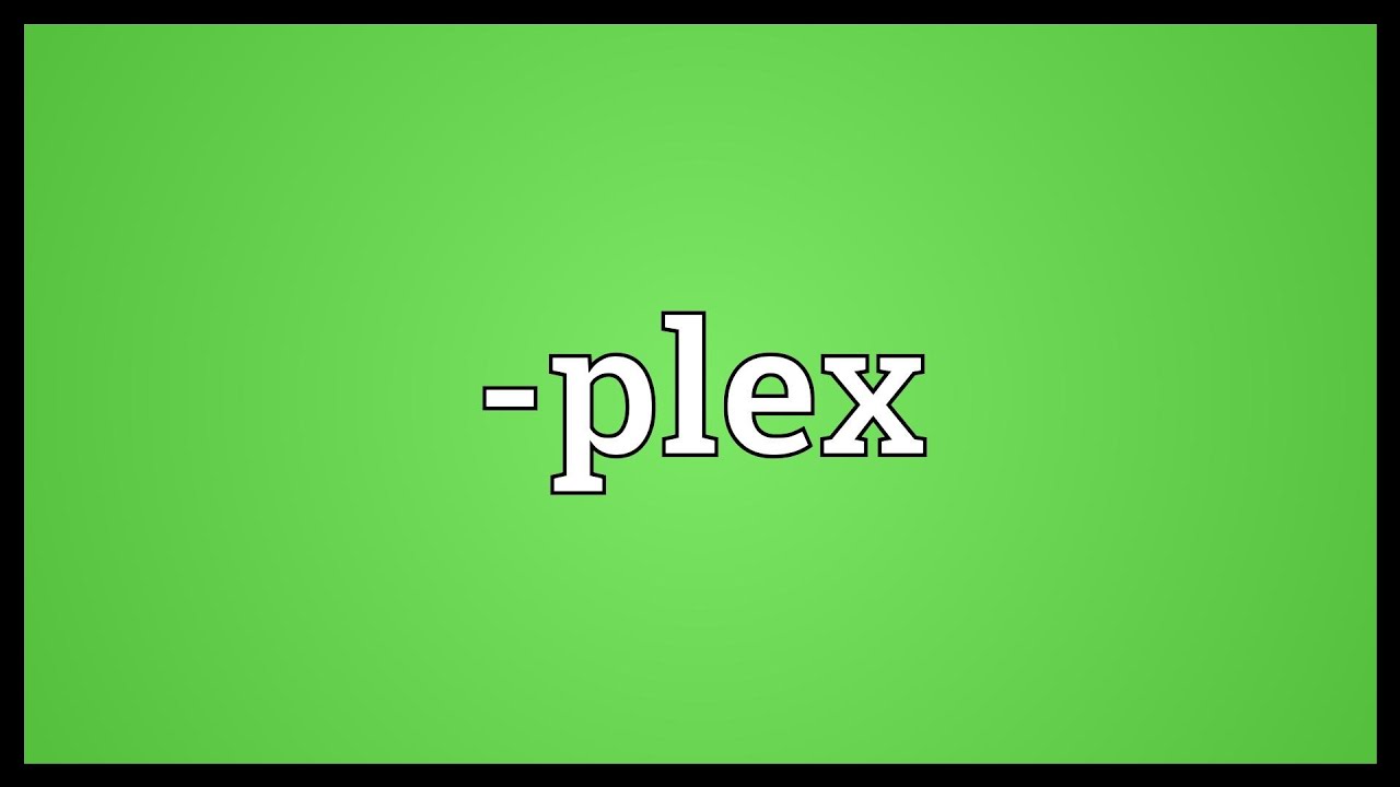 -plex Meaning - YouTube