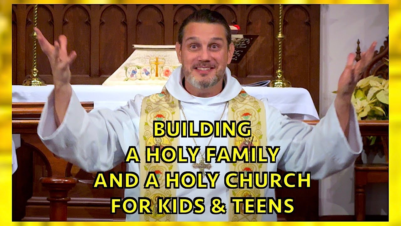 BUILDING A HOLY FAMILY AND A HOLY CHURCH FOR KIDS & TEENS - YouTube