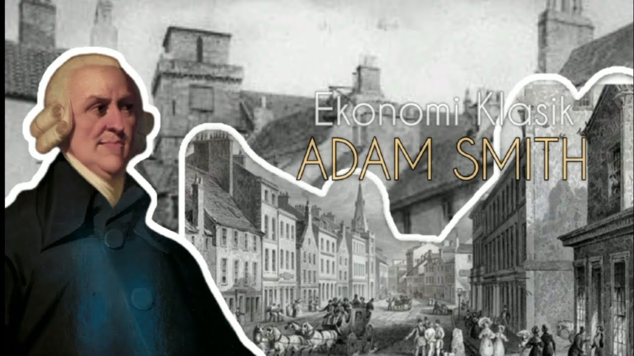 PEMIKIRAN EKONOMI KLASIK 1 ADAM SMITH - YouTube