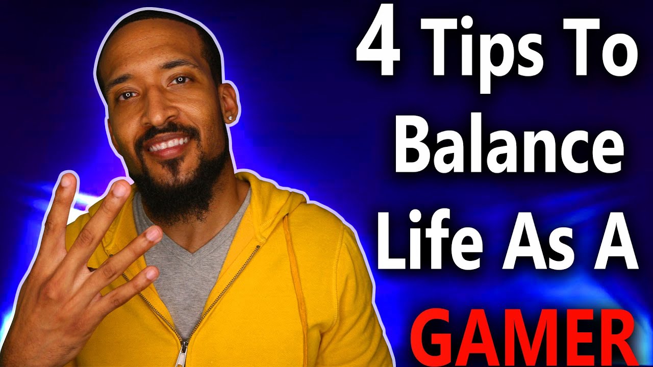 4 Tips To Balance Life As A Gamer - YouTube