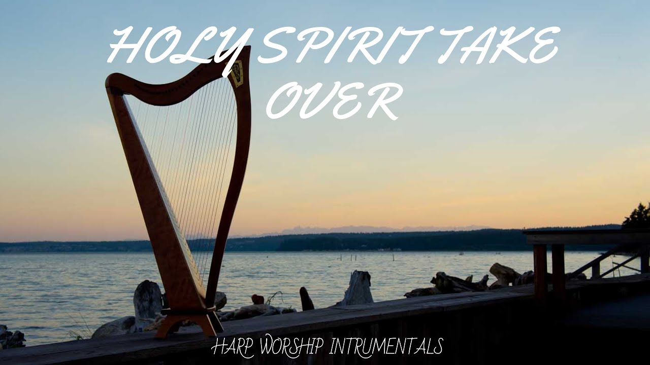 HOLY SPIRIT TAKE OVER /PROPHETIC HARP WARFARE INSTRUMENTAL/ WORSHIP ...