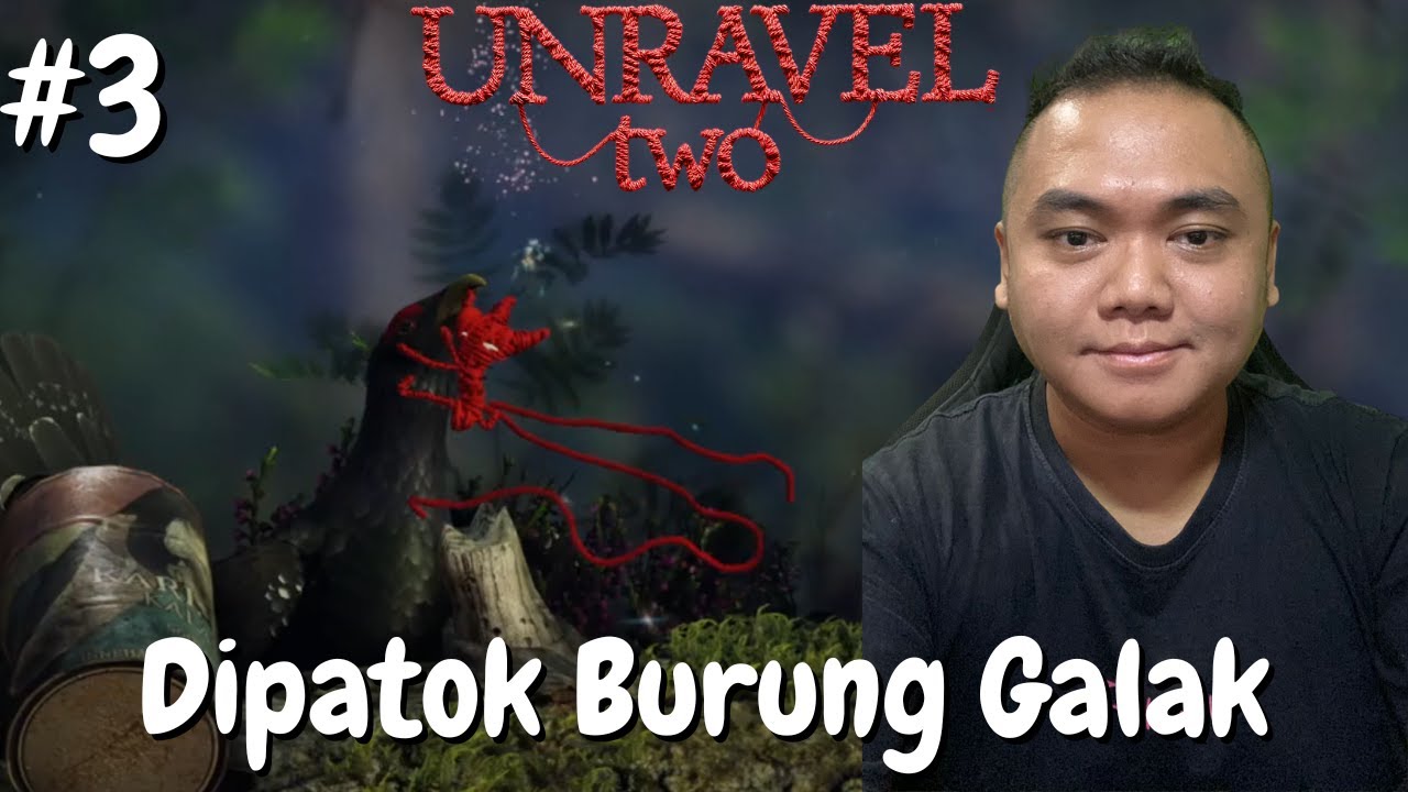 Dikejar-Kejar Burung Ganas - Unravel Two - Part 3 - YouTube