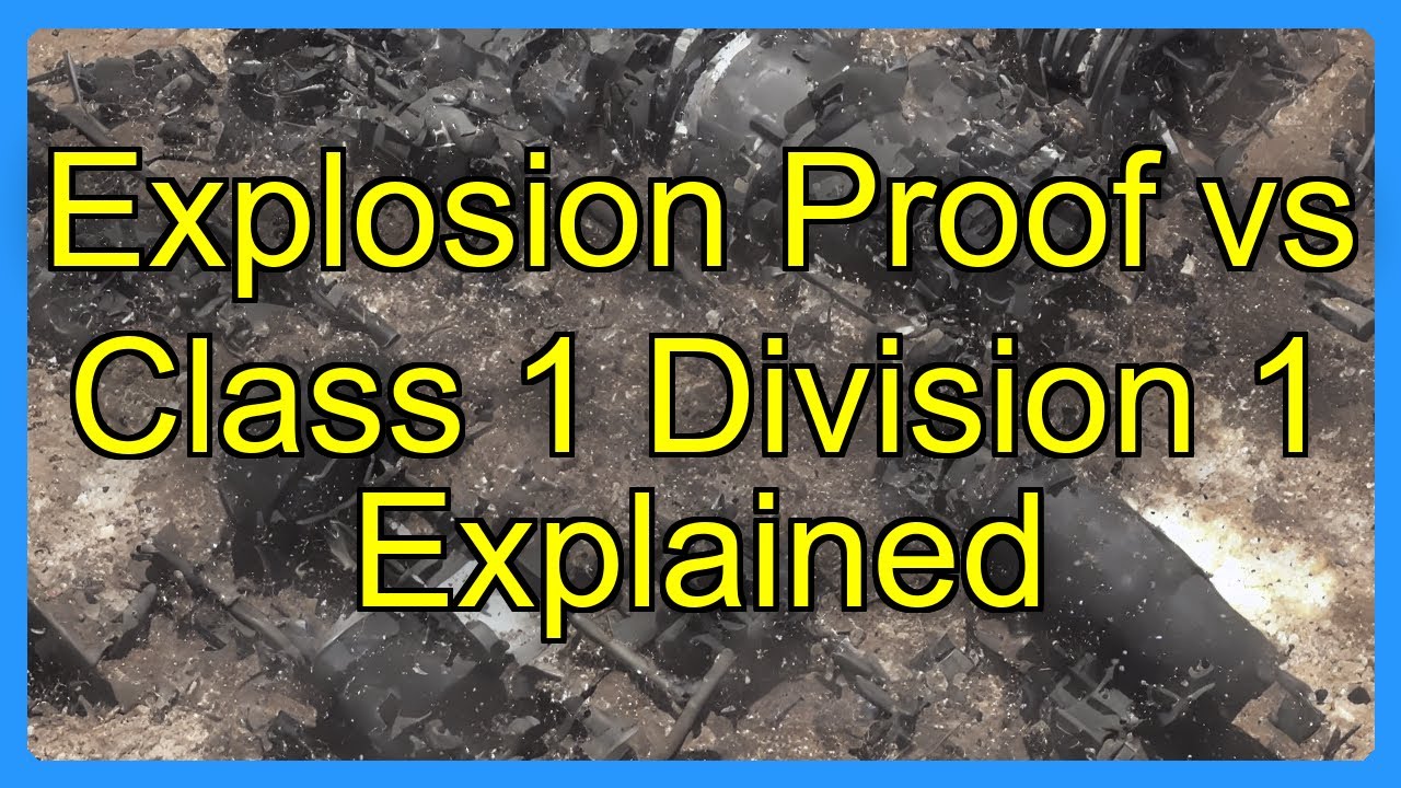 Explosion Proof vs Class 1 Division 1 Explained - YouTube