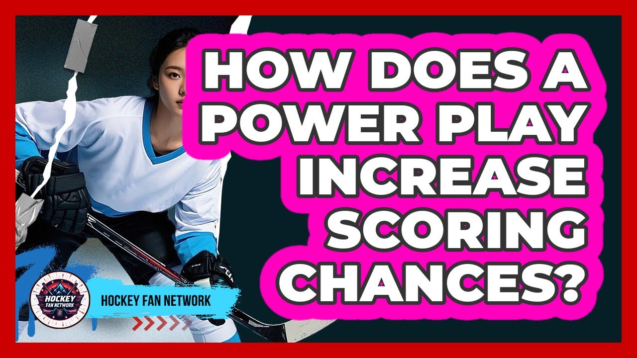 How Does A Power Play Increase Scoring Chances? - YouTube