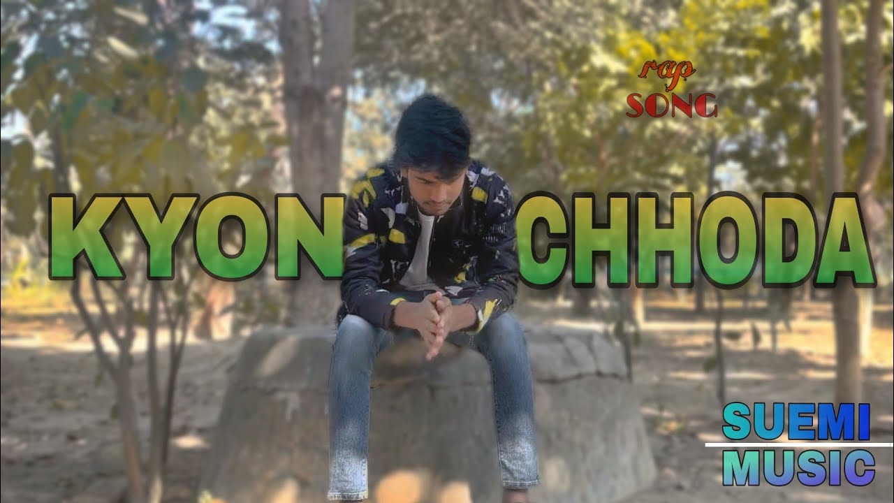 KYON CHHODA - OFFICIAL MUSIC VIDEO | RAP SONG | SUEMI MUSIC [PROD ...