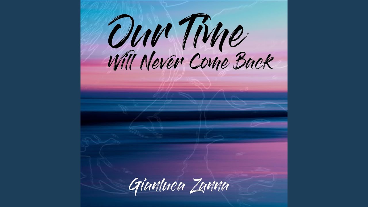 Our Time That Will Never Come Back - YouTube