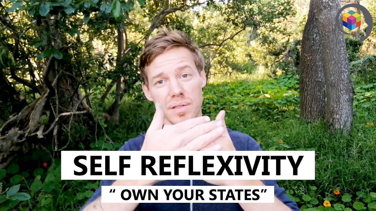Self Reflexivity & Ownership of state - YouTube