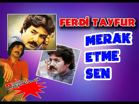 Ferdi Tayfur Şarkıları  *1980  Merak Etme Sen  *UZELLİ  video