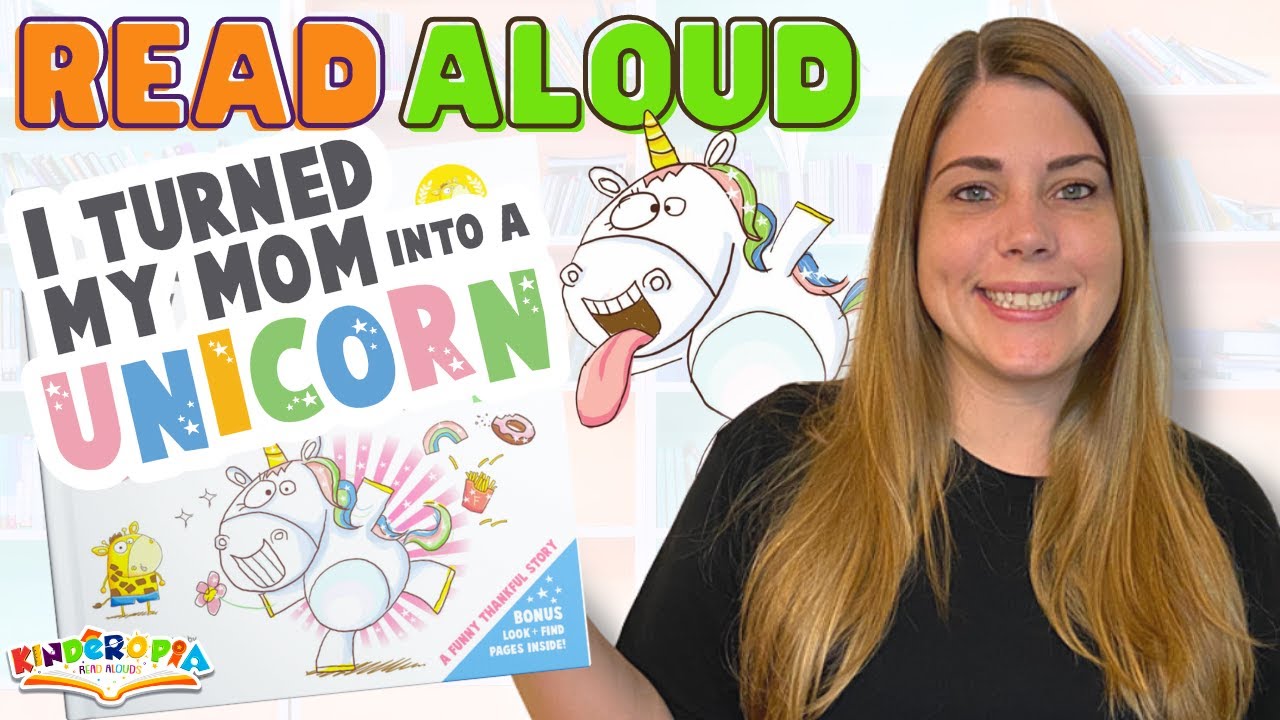 🦄 Read Aloud Books for Children- I TURNED MY MOM INTO A UNICORN Book ...
