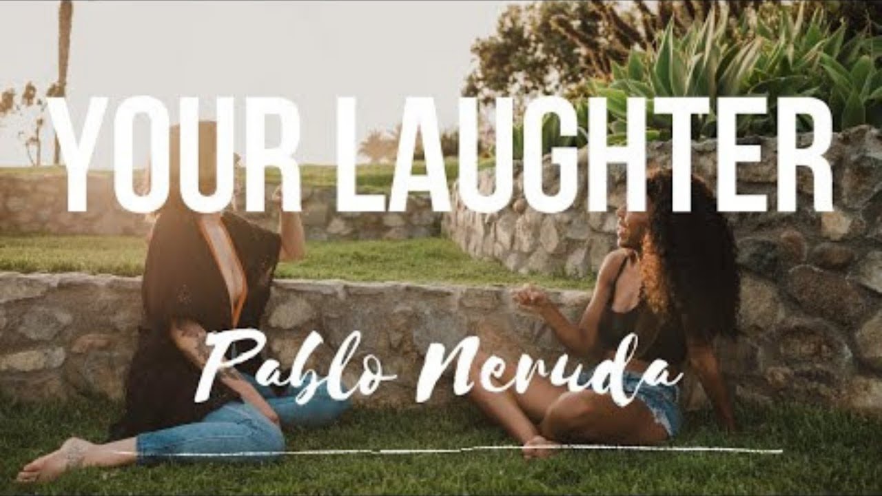 Your Laughter by Pablo Neruda - YouTube