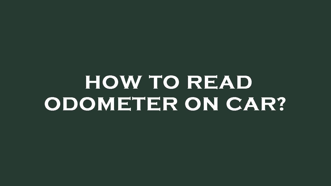 How to read odometer on car? - YouTube
