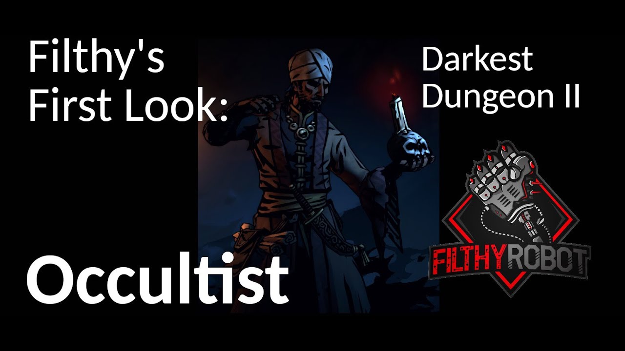 Filthy's First Look at the Occultist - Darkest Dungeon 2 Review - YouTube