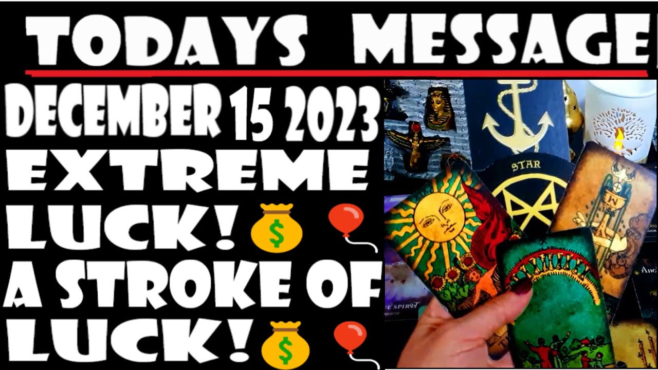TODAYS MESSAGE FOR ALL DECEMBER 15 2023 ALL MUST👀🎈⭐💰🎈⭐DIVINE TIMING NOW ...