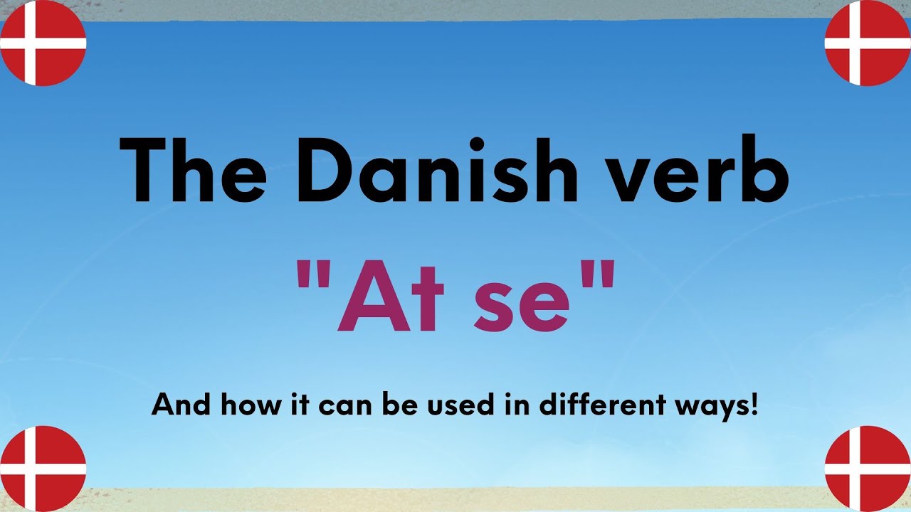 The Danish Verb "At Se" And How To Use It (In different ways!) - YouTube