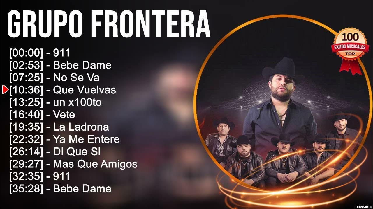 Grupo Frontera Éxitos Sus Mejores Canciones - 10 Super Éxitos ...