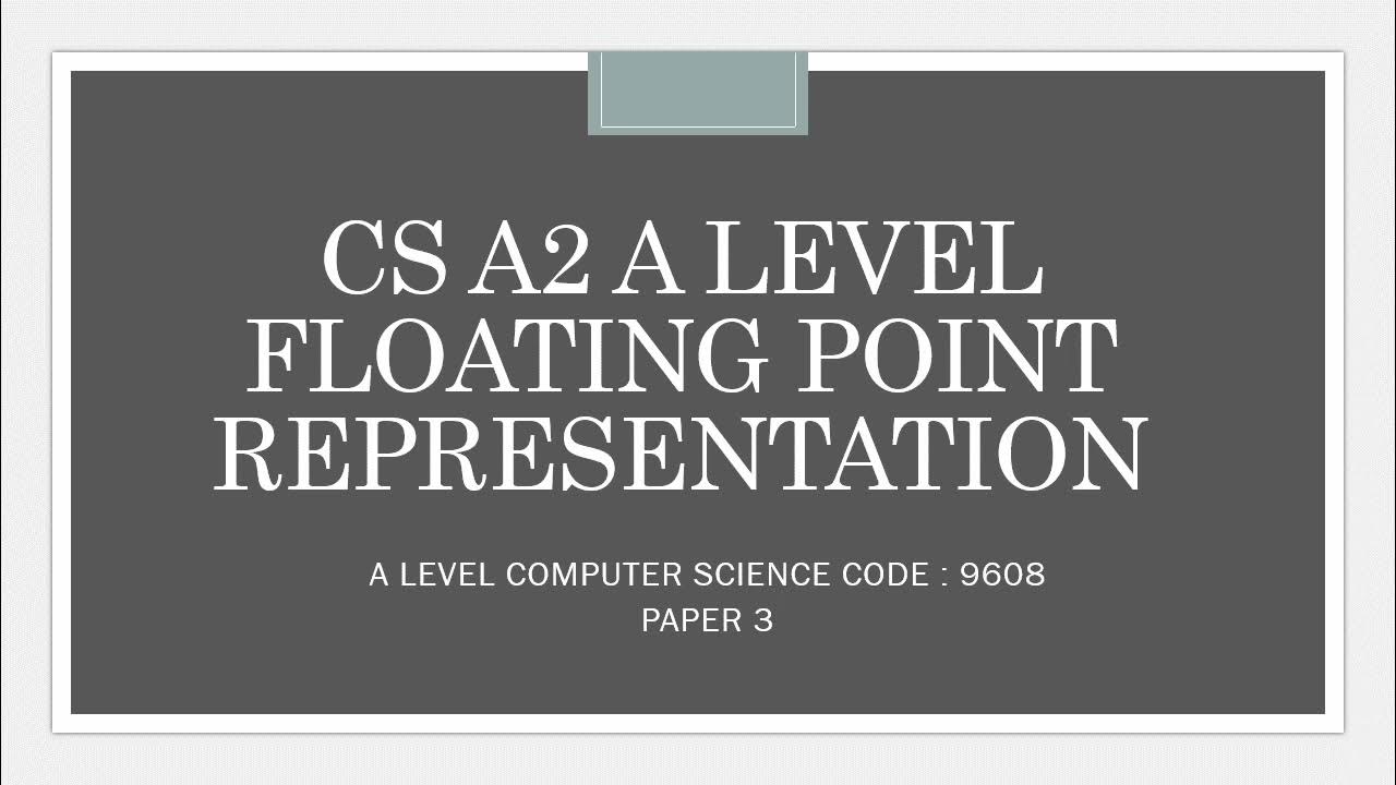 A level | Computer Science | 9608 | Paper 3 | Floating Point ...