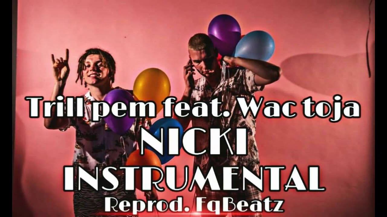 [INSTRUMENTAL] Trill Pem feat. Wac Toja - NICKI (reprod. FQ Beatz ...